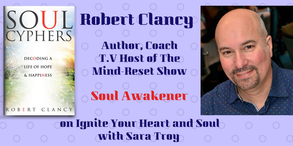 IG 18-28 Soul Cyphers: Decoding a Life of Hope and Happiness with Robert Clancy - Self Discovery ...