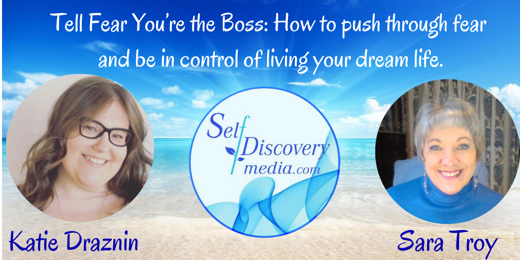 C22-05 Katie Draznin, "Courage Creator" - Self Discovery Wisdom Podcasts